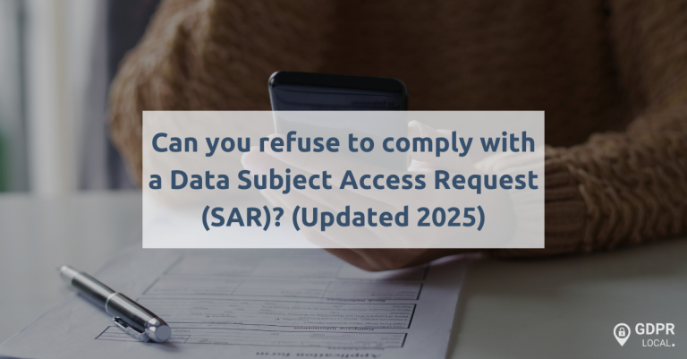 Can you refuse to comply with a Data Subject Access Request (SAR)? (Updated 2025) - GDPR Local