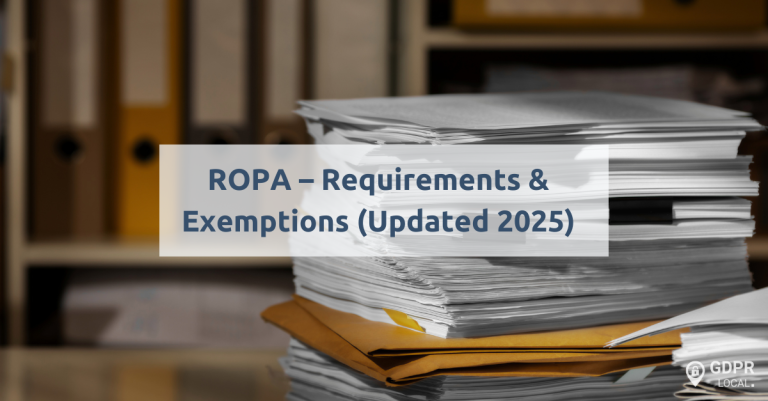 ROPA - Requirements and Exemptions (Updated 2025) - GDPR Local