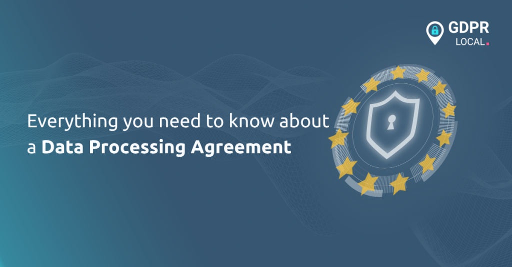 Everything you need to know about a Data Processing Agreement - GDPR Local