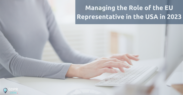 Managing the Role of the EU Representative in the USA in 2023 - GDPR Local