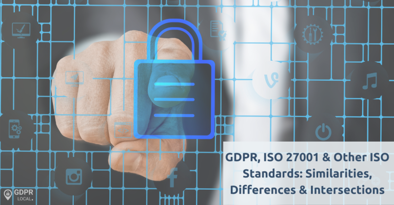 GDPR, ISO 27001 & Other ISO Standards: Similarities, Differences & Intersections - GDPR Local