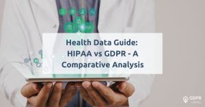 Health Data Guide: HIPAA vs GDPR - A Comparative Analysis (Updated 2025 ...