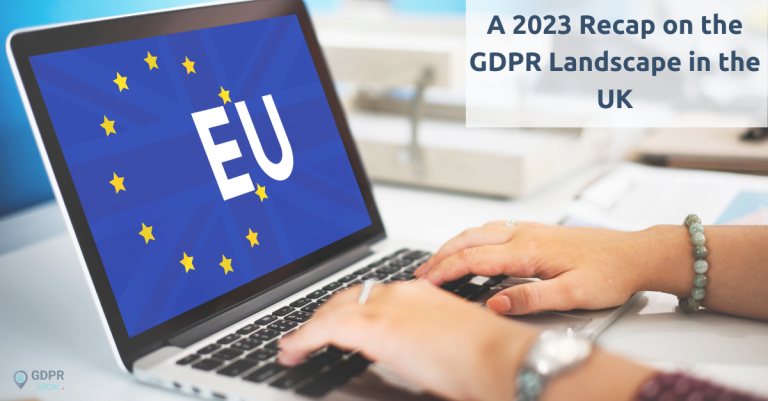 A 2023 Recap on the GDPR Landscape in the UK - GDPR Local