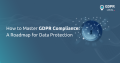 How to Master GDPR Compliance: A Roadmap for Data Protection - GDPR Local