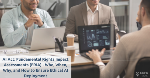AI Act: Fundamental Rights Impact Assessments (FRIA) - Who, When, Why, and How to Ensure Ethical ...