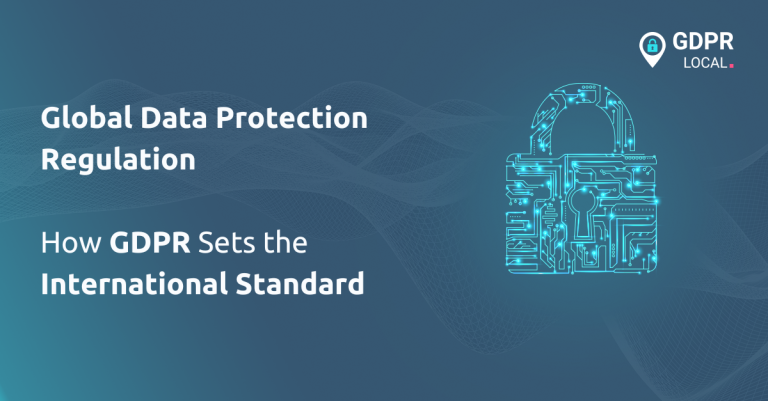 Global Data Protection Regulation: How GDPR Sets the International Standard - GDPR Local