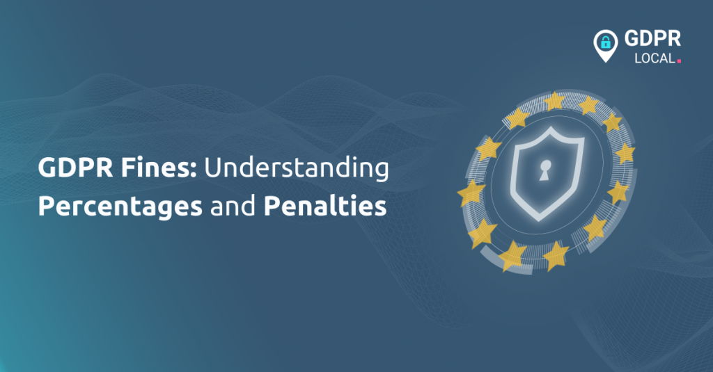 GDPR Fines: Understanding Percentages and Penalties - GDPR Local