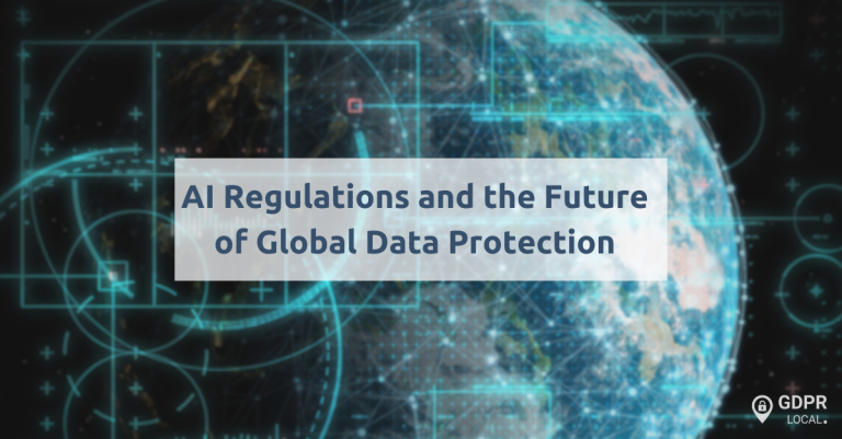 AI Regulations and the Future of Global Data Protection - GDPR Local