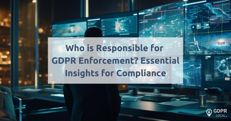 Who is Responsible for GDPR Enforcement? - GDPR Local