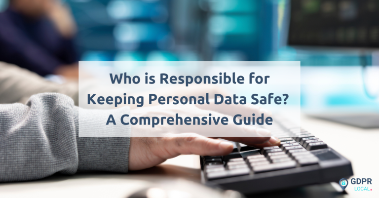 Who is Responsible for Keeping Personal Data Safe? | A Comprehensive ...