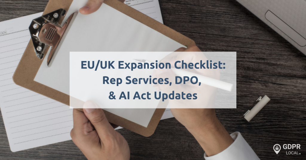 EU/UK Expansion Checklist: Rep Services, DPO, and AI Act Updates - GDPR ...