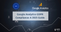 Google Analytics Gdpr Compliance A 2025 Guide Gdpr Local