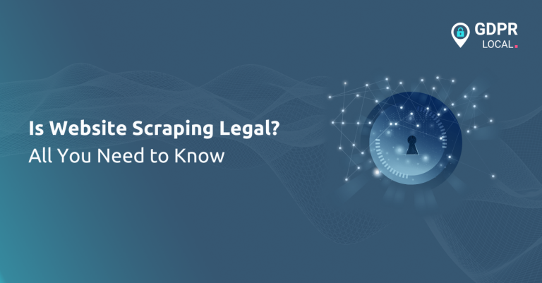 Is Website Scraping Legal? All You Need to Know - GDPR Local