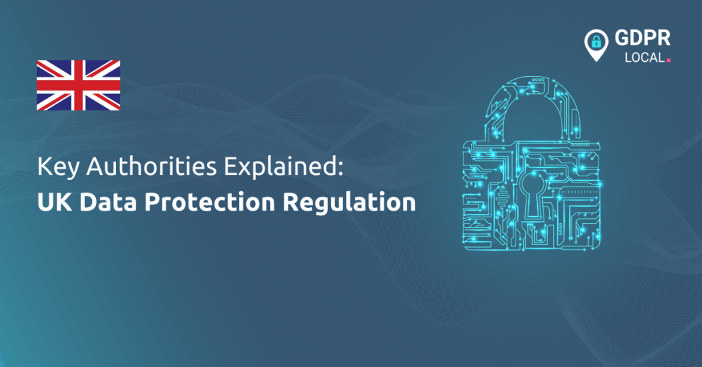 Data Protection Regulation in the UK: Key Authorities Explained - GDPR ...