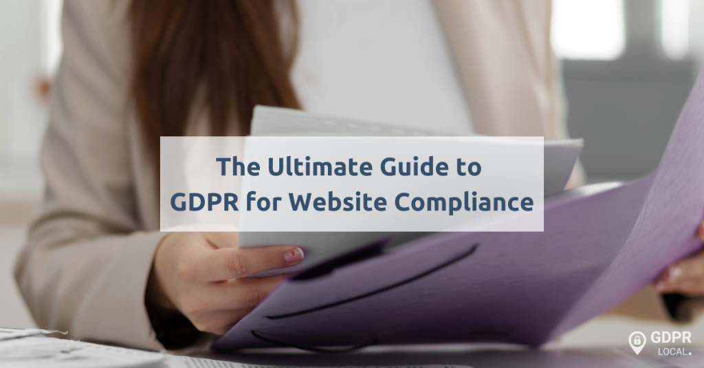 The Ultimate Guide to GDPR for Website Compliance - GDPR Local