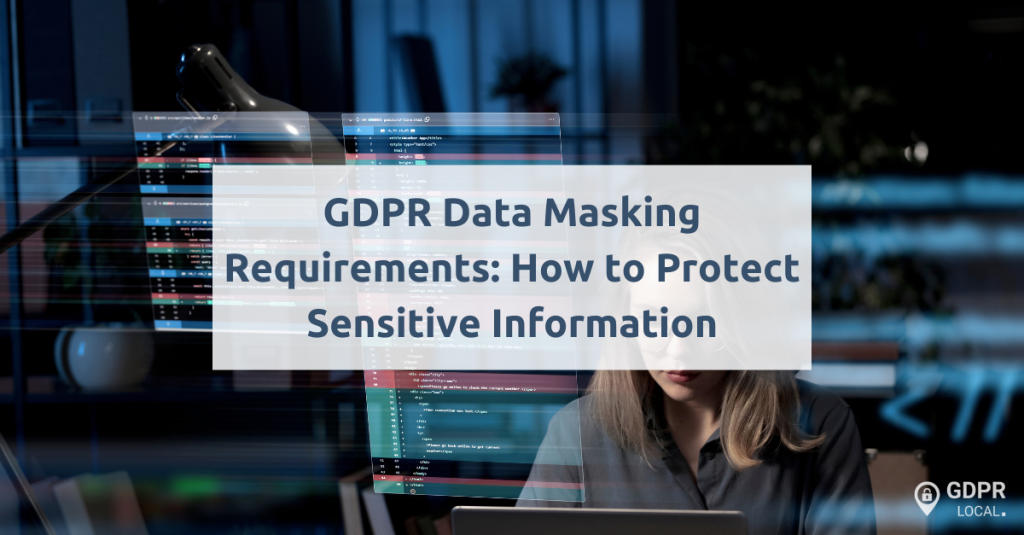GDPR Data Masking Requirements: How to Protect Sensitive Information ...