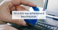 PII vs PCI: Key Differences and Best Practices - GDPR Local