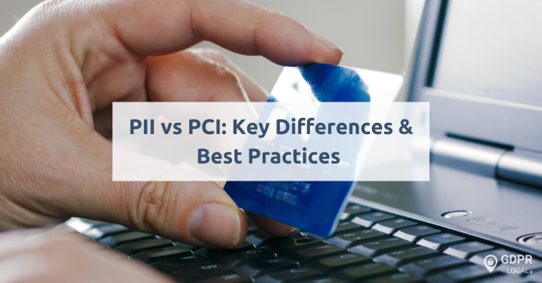 PII vs PCI: Key Differences and Best Practices - GDPR Local