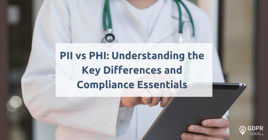 PII vs PHI: Key Differences and Compliance Essentials - GDPR Local
