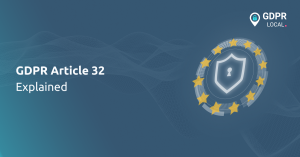 GDPR Article 32 Explained - GDPR Local