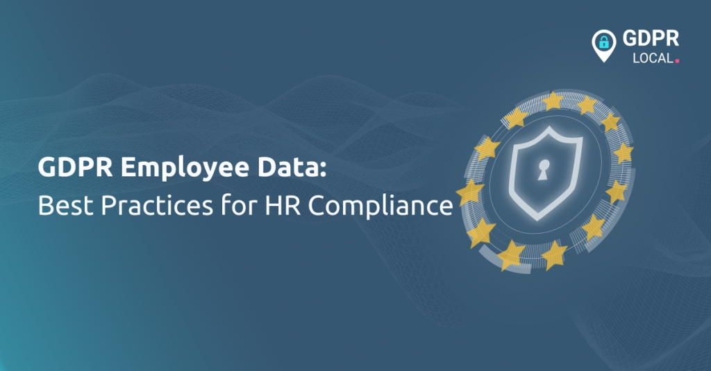 GDPR Employee Data: Best Practices for HR Compliance - GDPR Local