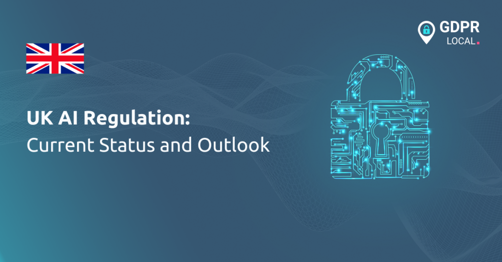 UK AI Regulation: Current Status and Outlook - GDPR Local