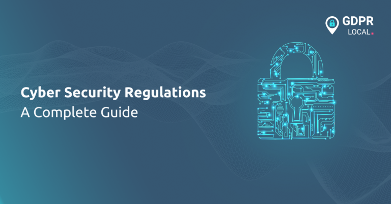 Cyber Security Regulations: A Complete Guide - GDPR Local