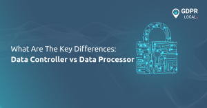 Data Controller vs Data Processor: Key Differences - GDPR Local