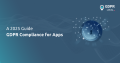 GDPR Compliance for Apps: A 2025 Guide - GDPR Local