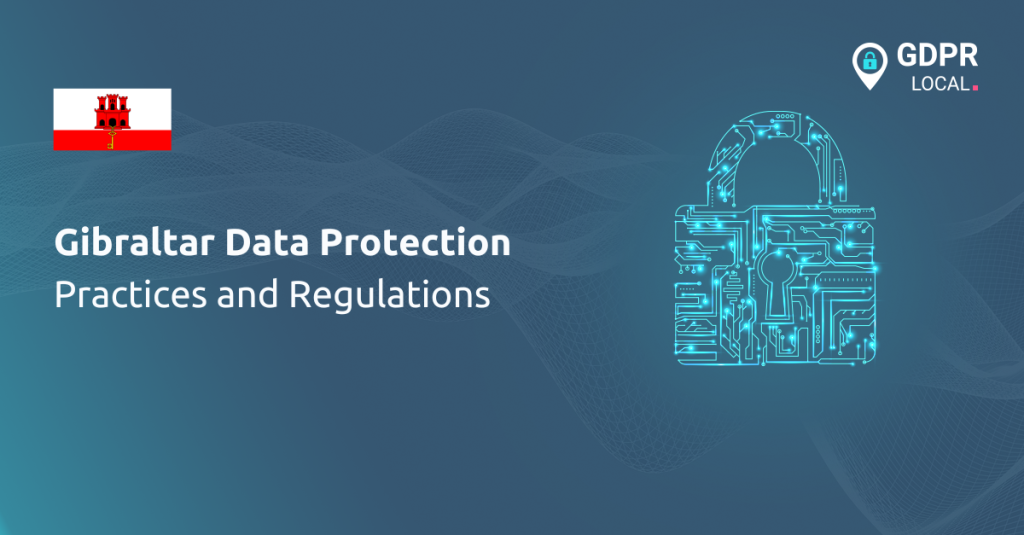 Gibraltar Data Protection Practices and Regulations - GDPR Local