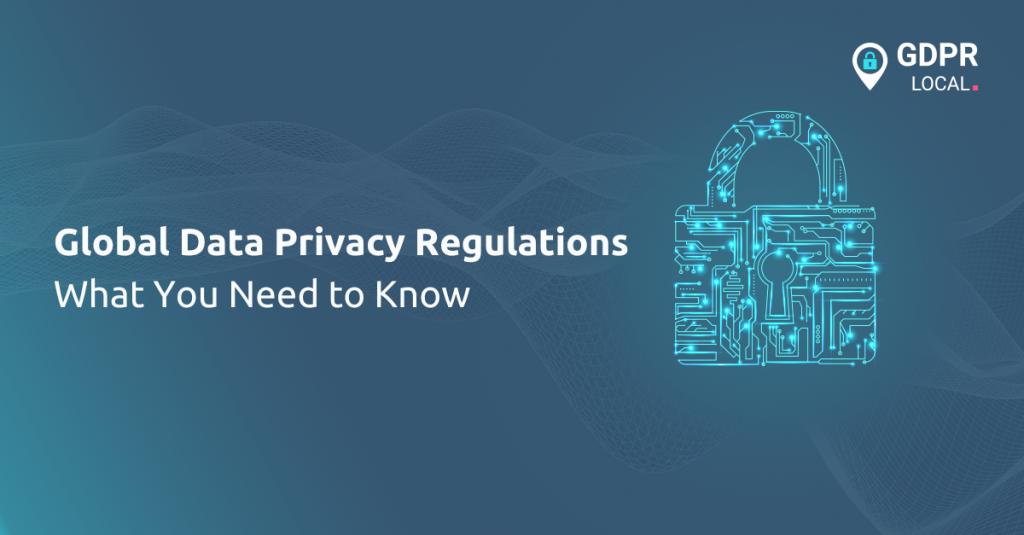 Global Data Privacy Regulations: What You Need to Know - GDPR Local