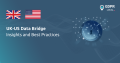 UK-US Data Bridge: Insights and Best Practices - GDPR Local