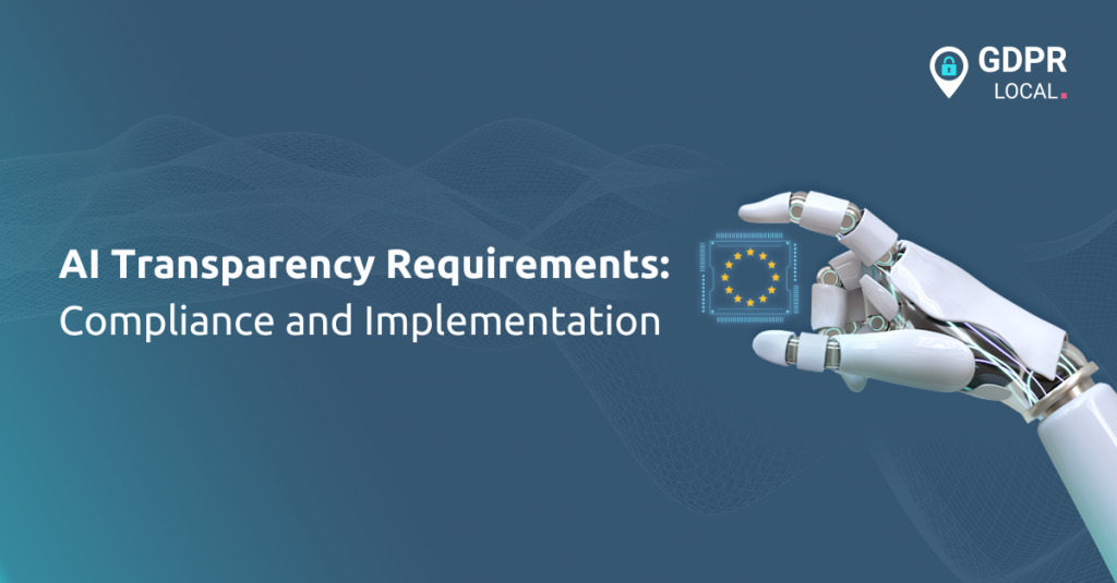 AI Transparency Requirements: Compliance and Implementation - GDPR Local
