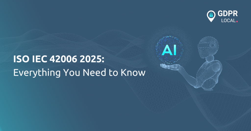 ISO IEC 42006 2025: Everything You Need to Know - GDPR Local