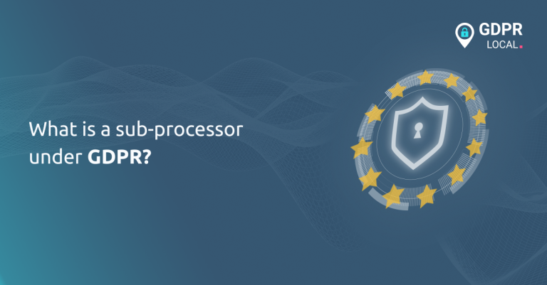 What is a sub-processor under GDPR? - GDPR Local