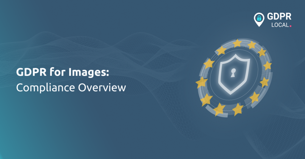 GDPR for Images: Compliance Overview for Visual Data Protection - GDPR ...