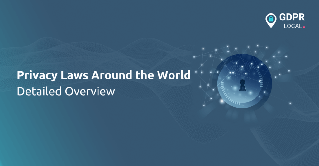Privacy Laws Around the World - Detailed Overview - GDPR Local