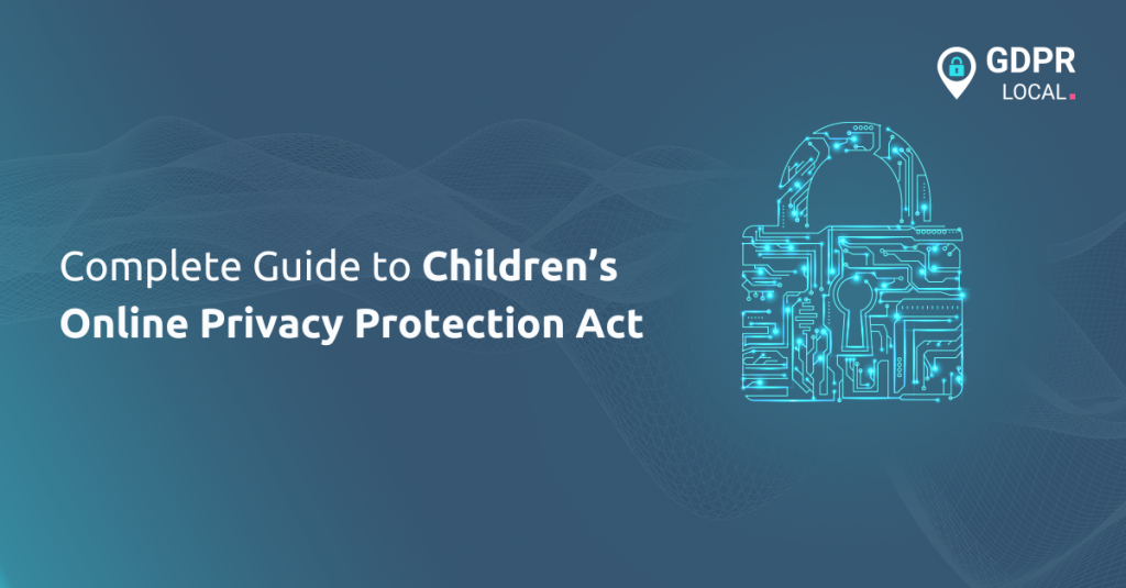 COPPA: Complete Guide to Children’s Online Privacy Protection Act ...