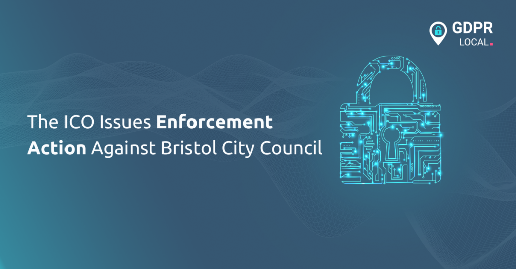 The ICO Issues Enforcement Action Against Bristol City Council - GDPR Local