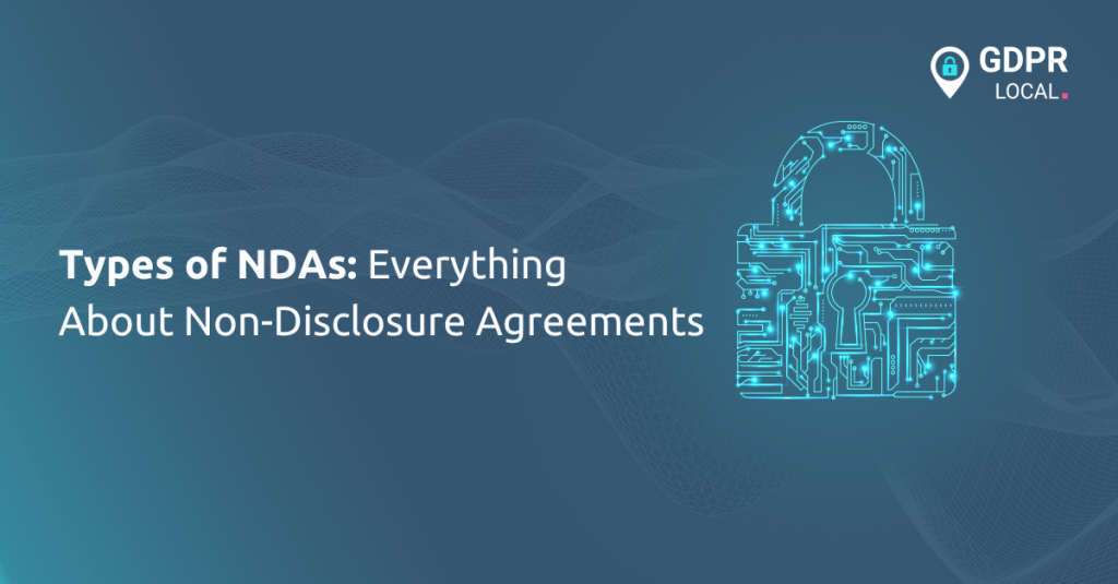 Types Of Ndas Everything About Non Disclosure Agreements Gdpr Local