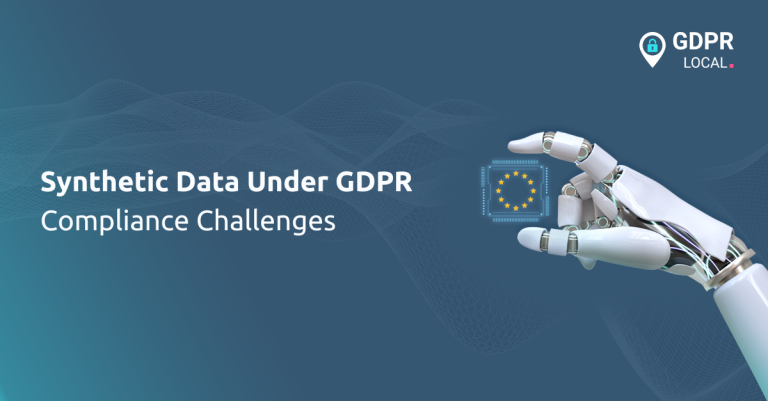 Synthetic Data Under GDPR: Compliance Challenges - GDPR Local