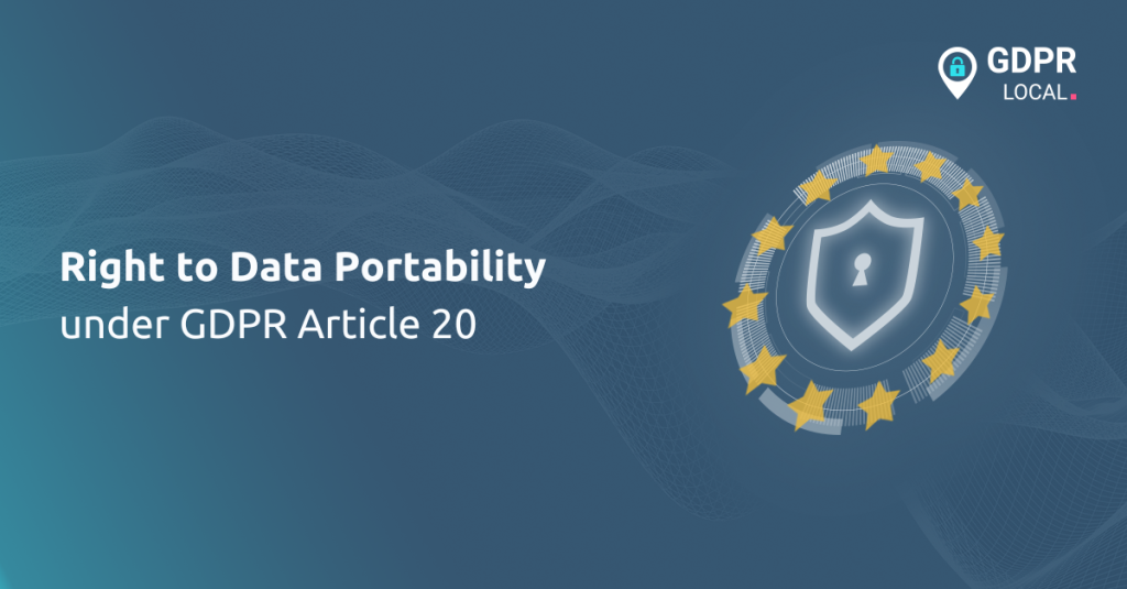 Right to Data Portability under GDPR Article 20 - GDPR Local