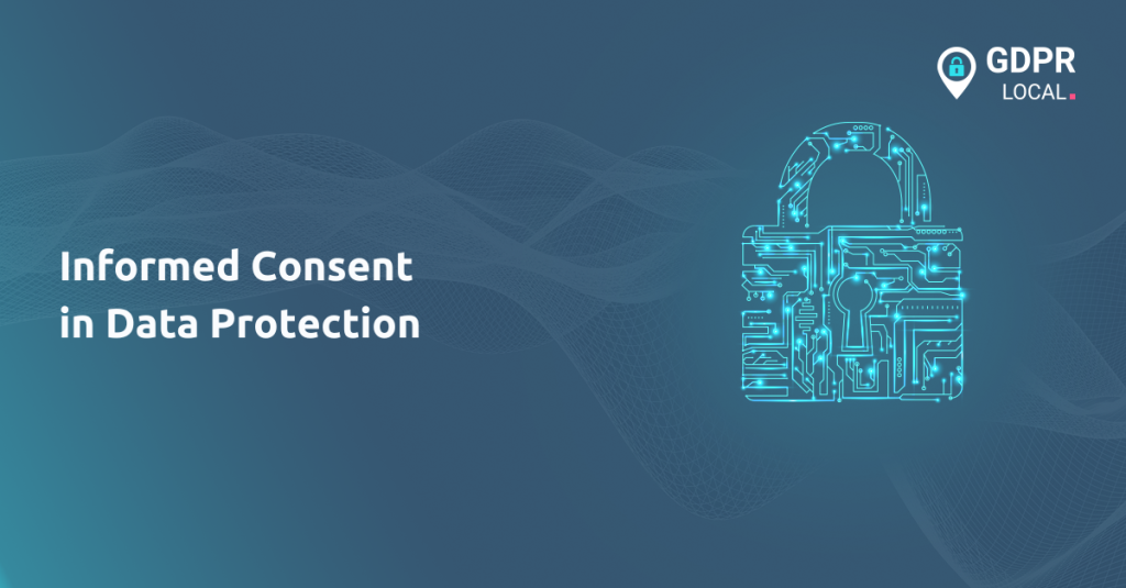Informed Consent in Data Protection - GDPR Local