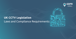 UK CCTV Legislation: Laws and Compliance Requirements - GDPR Local