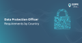 Data Protection Officer - Requirements by Country - GDPR Local