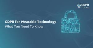 GDPR for Wearable Technology: Compliance Guide - GDPR Local