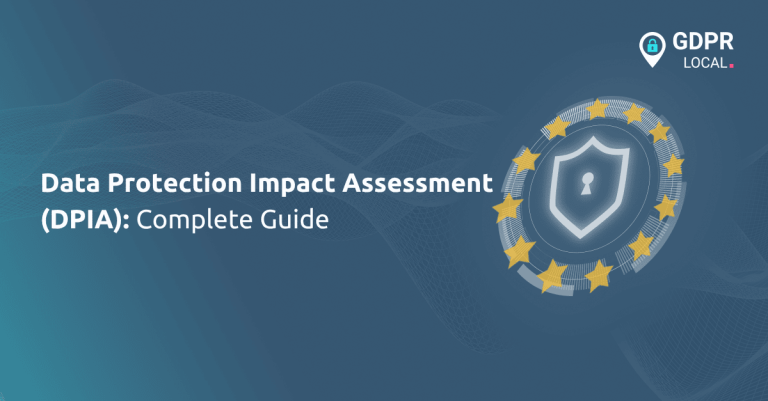 Data Protection Impact Assessment (DPIA): Complete Guide - GDPR Local